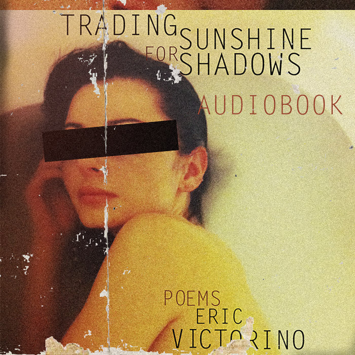 Trading Sunshine For Shadows (audiobook) | eric victorino