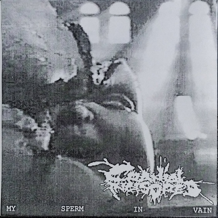My Sperm In Vain (Demo) | cranial incisored