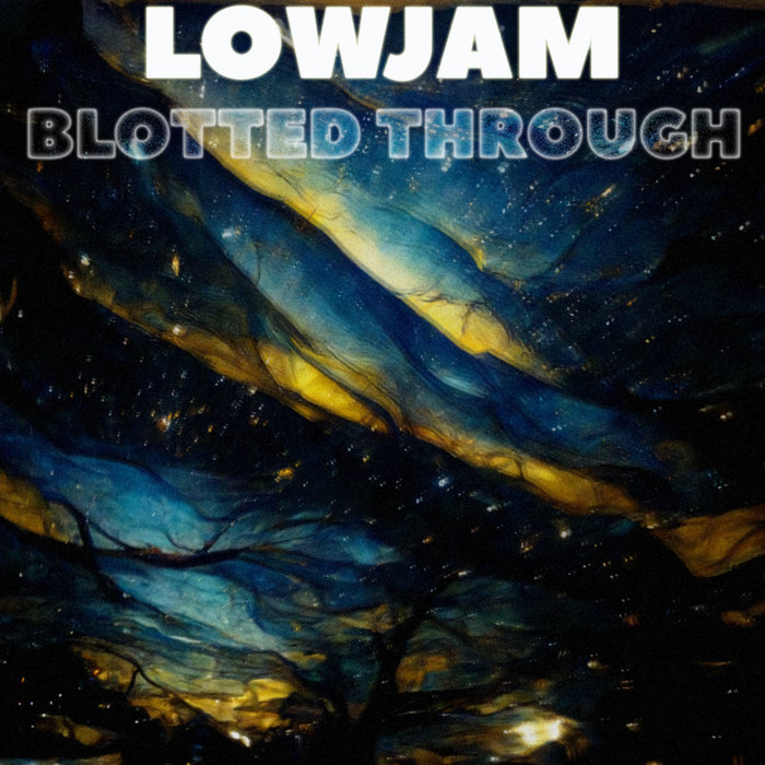 Blotted Through | Lowjam
