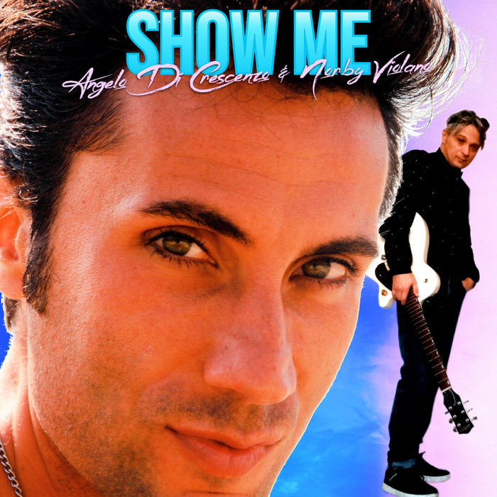 Show Me | Angelo Di Crescenzo & Norby Violano | Norby "Babyface" Violano