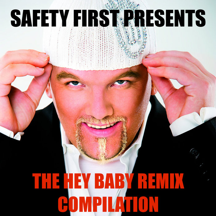 The Hey Baby Remix Compilation | Safety First