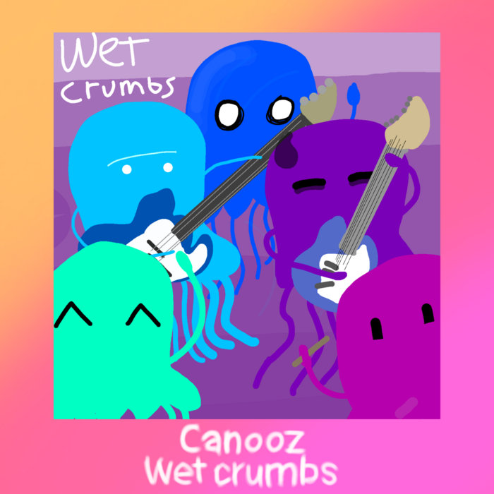 Canooz (Single) | wet crumbs