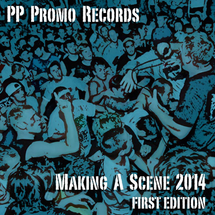 Making A Scene 2014 First Edition | PP Promo Records