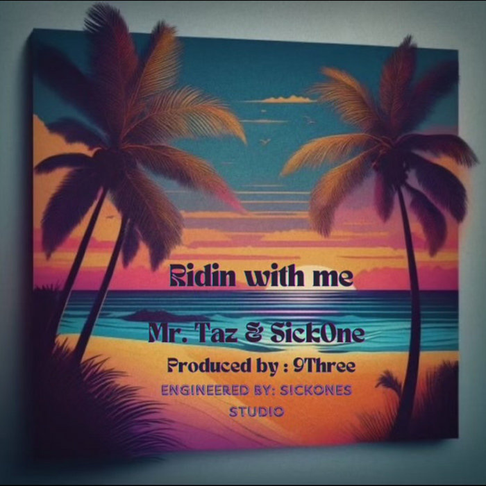 Ridin with me | Mr.Taz, SickOne | Everlasting Soundz