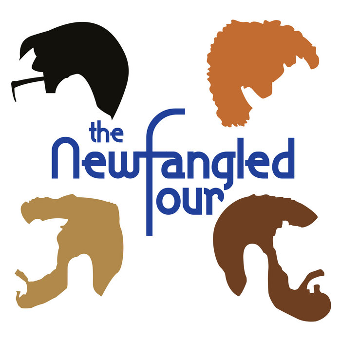The Newfangled Four | The Newfangled Four