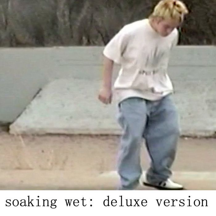 soaking wet: deluxe version | goodbye forever party
