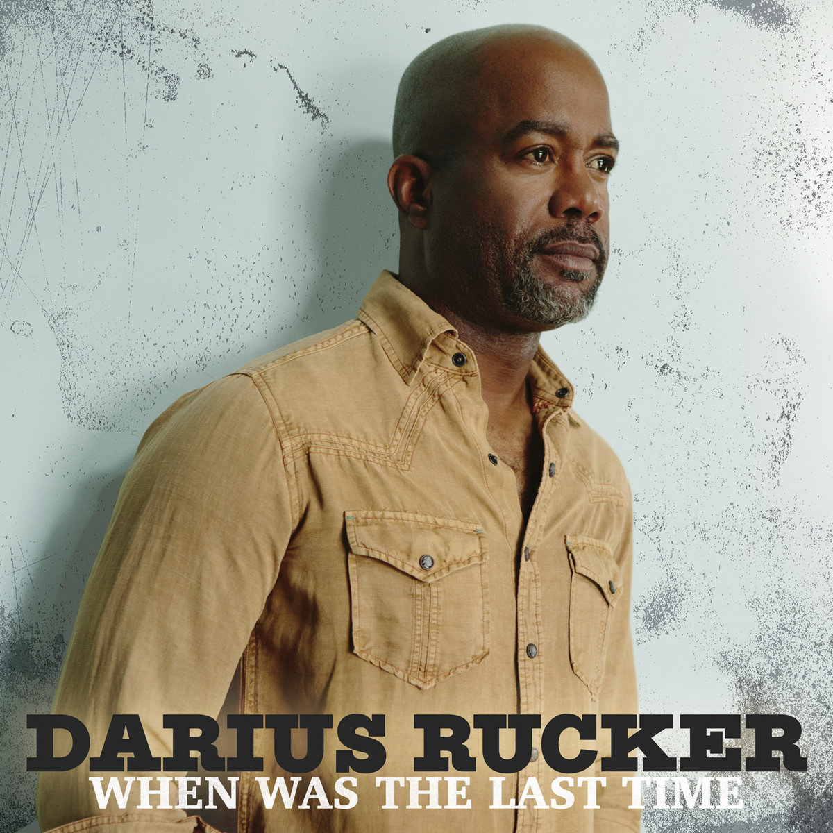 When Was The Last Time | Darius Rucker