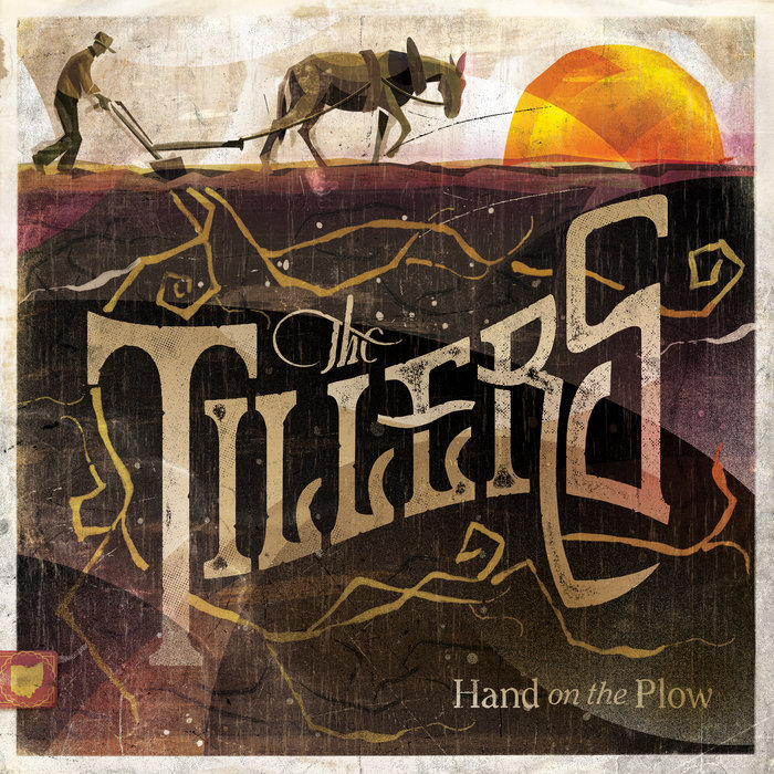 Hand on the Plow | The Tillers