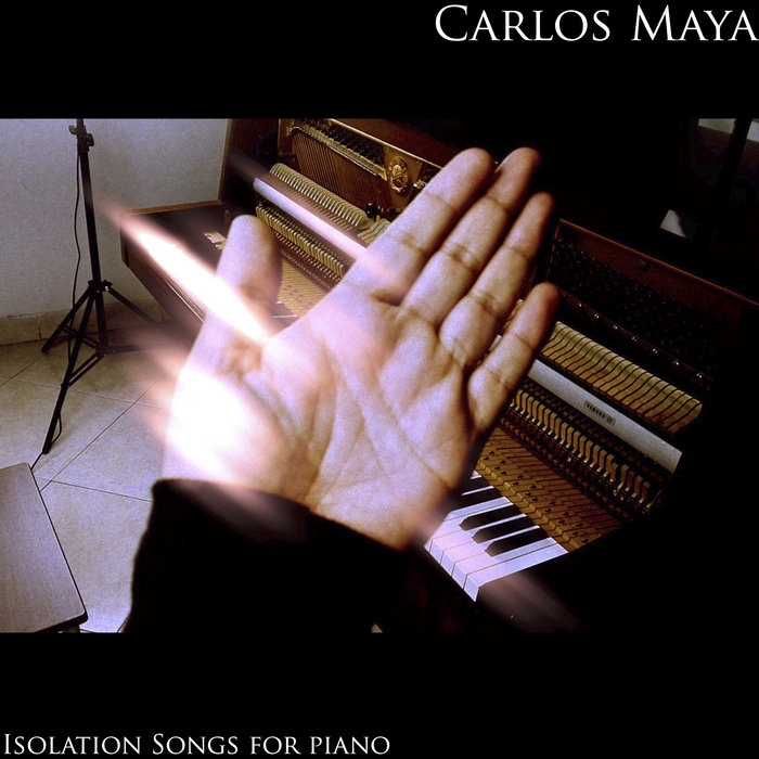 Isolation Songs for Piano | Carlos Maya