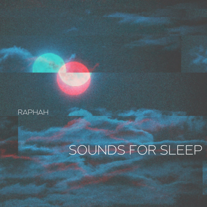Sounds For Sleep | Raphah