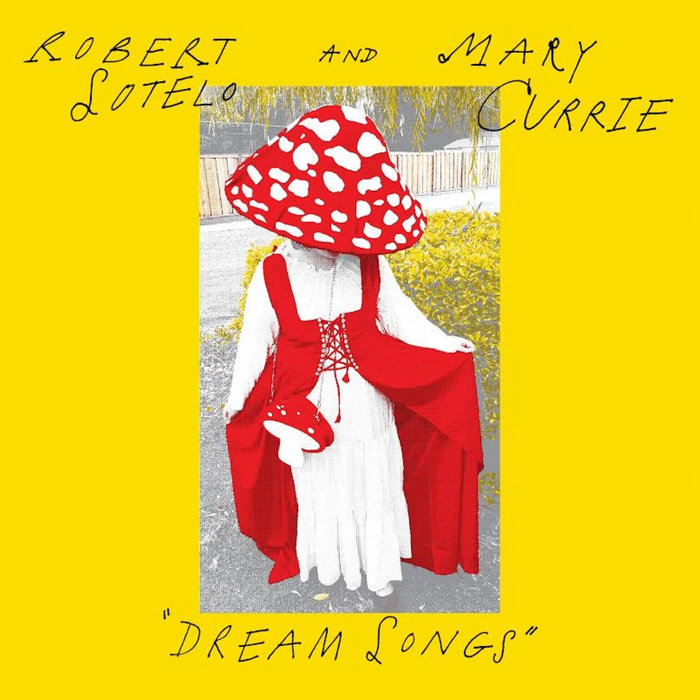 Dream Songs | Robert Sotelo & Mary Currie | Robert Sotelo