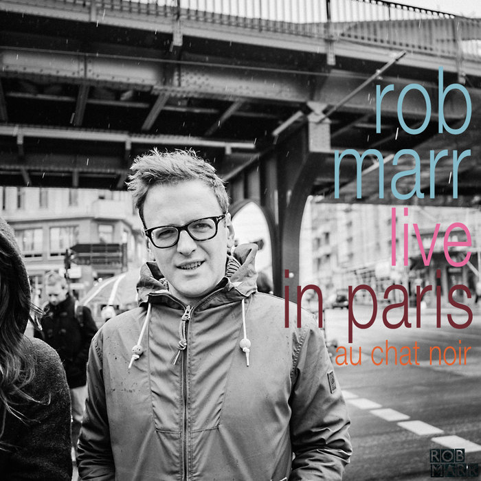 Live at Au Chat Noir, Paris 20.04.13 | Rob Marr