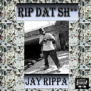 Rip Dat Sh** | Jay Rippa