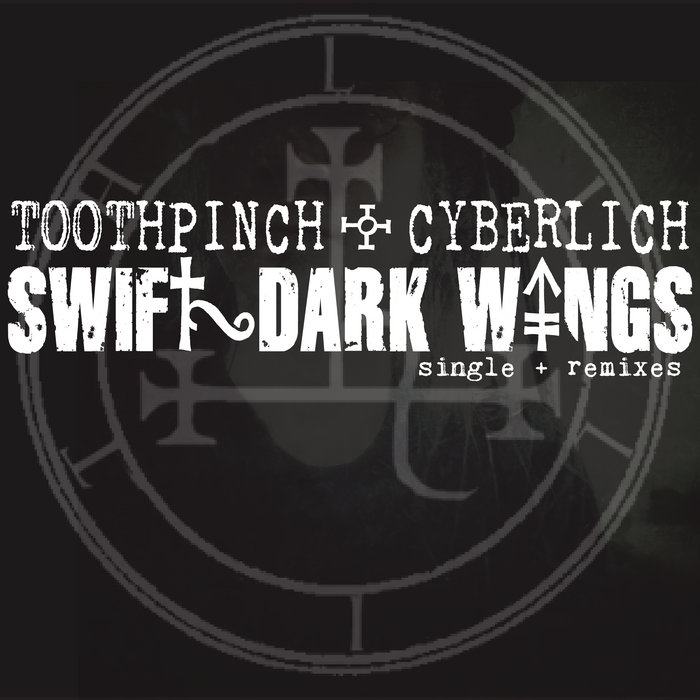 Swift Dark Wings - Extended Single | Toothpinch x Cyberlich | Toothpinch