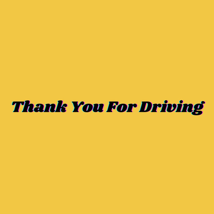 Thank You For Driving | Thank You For Driving