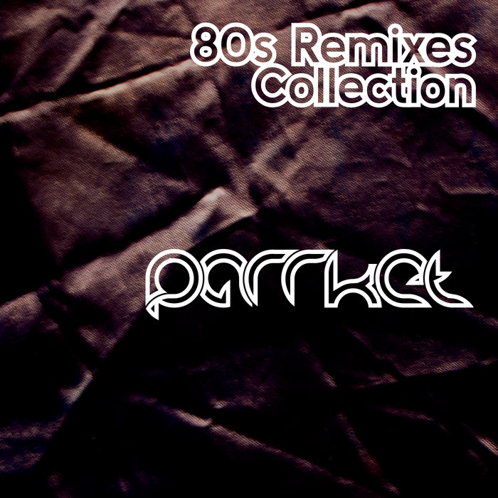 80s Remixes Collection | Parrket