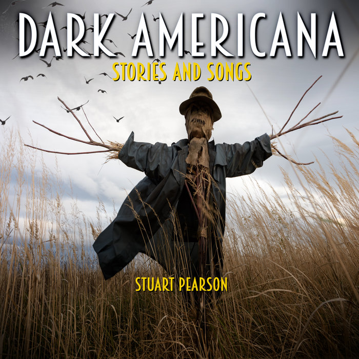 Dark Americana Stories And Songs | Stuart Pearson | HollywoodTrax ...