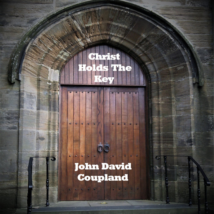 Christ Holds The Key | John David Coupland