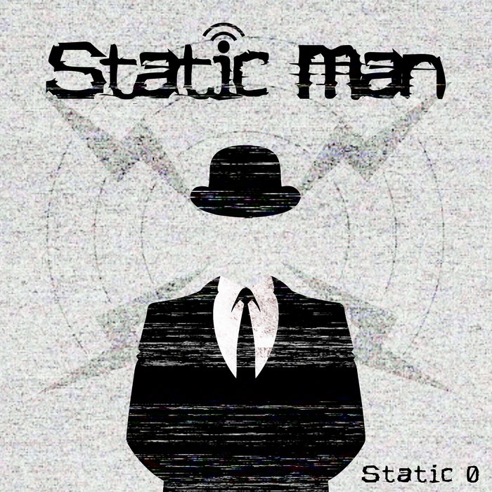 Static 0 | Static Man