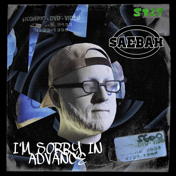 I'M SORRY IN ADVANCE [ALBUM] | $aebaH