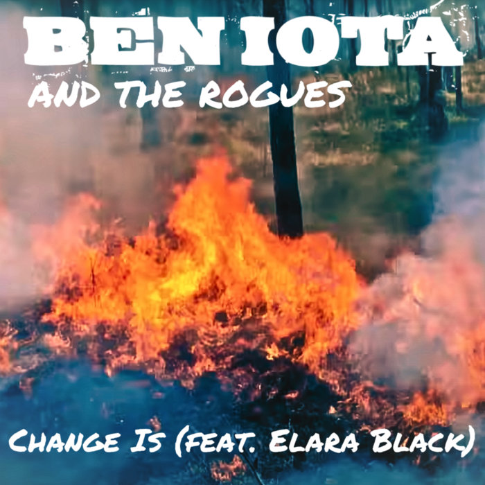 Change Is | Ben Iota and The Rogues | Ben Iota