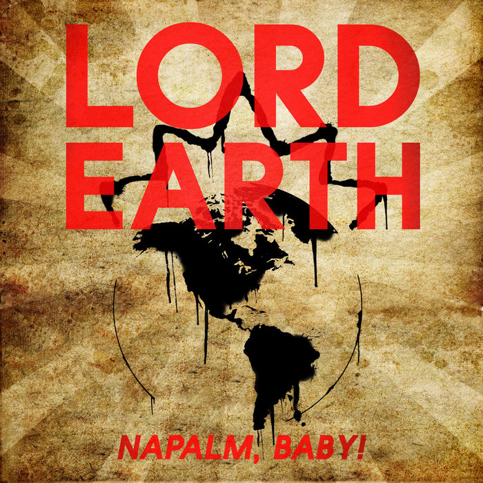 Napalm, Baby! | Lord Earth