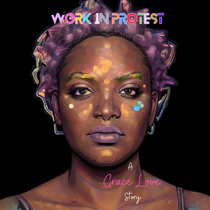 Work In Protest | Grace Love