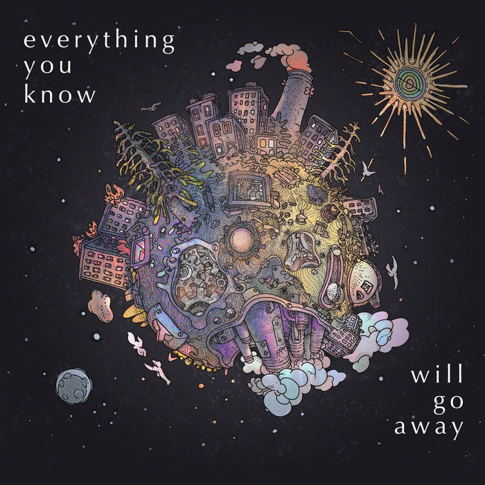 Everything You Know Will Go Away | Endless Atlas