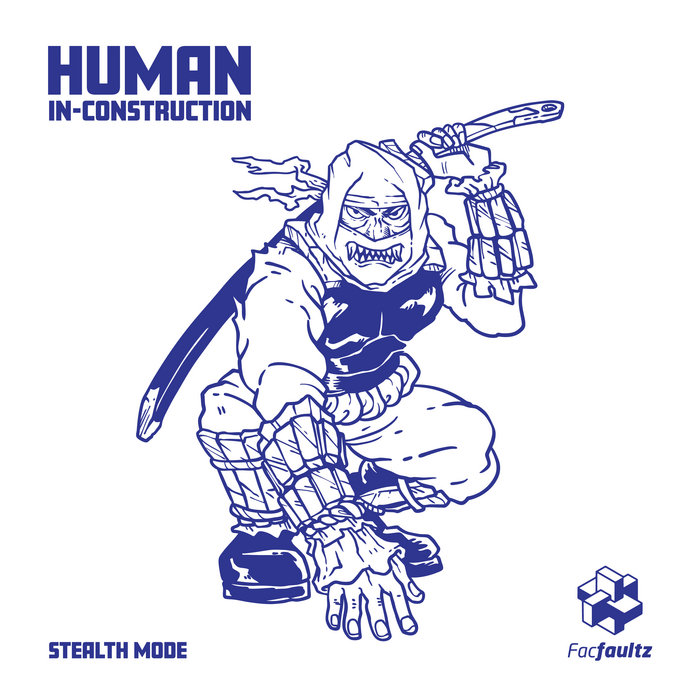 Stealth Mode | Human In Construction | FAC.FAULTZ RECORDS