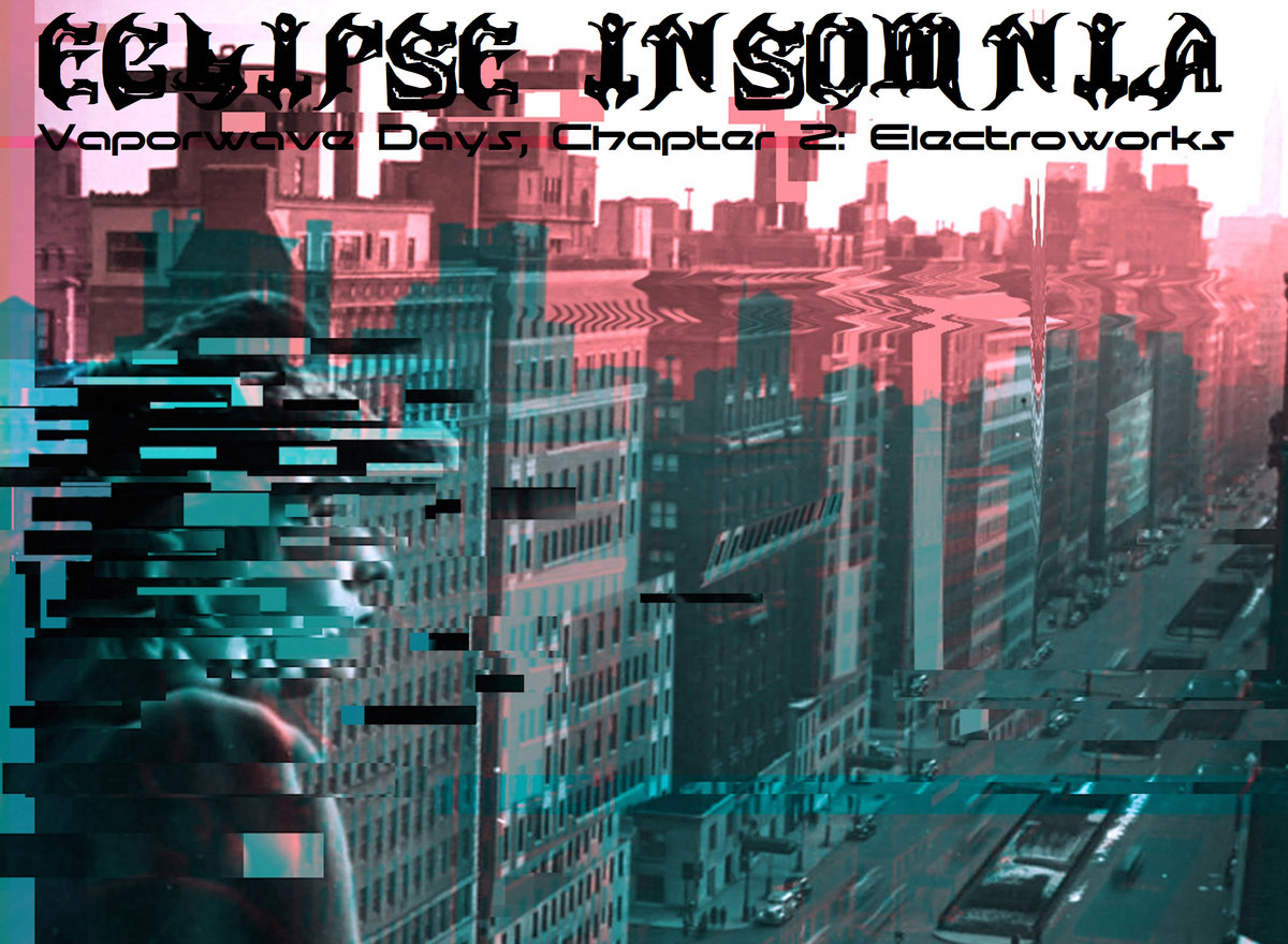 Vaporwave Days, Chapter 2: Electroworks | Eclipse Insomnia