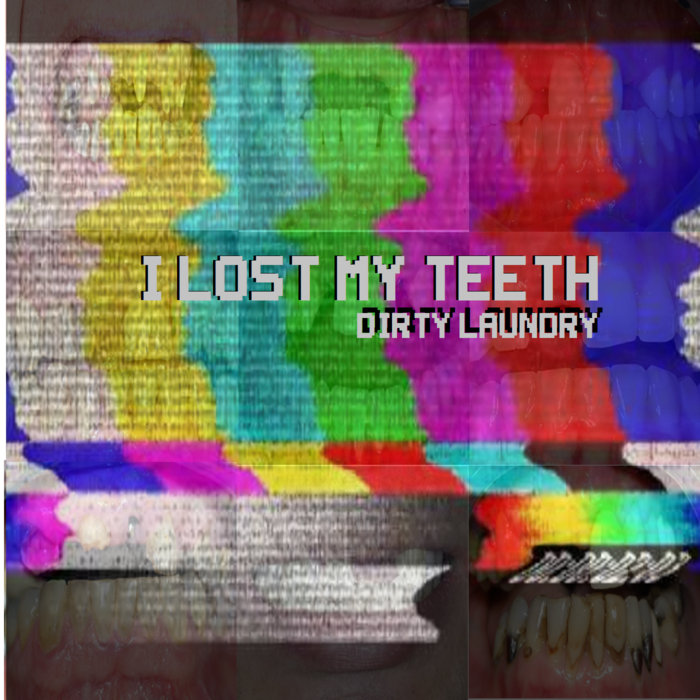 I Lost My Teeth | dirty laundry