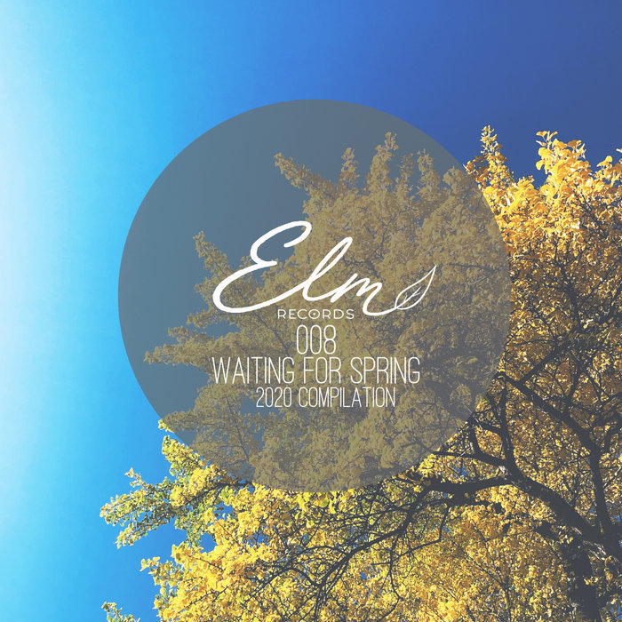 Waiting For Spring 2020 Compilation | Various Artists | Elm Records