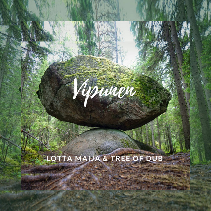 Lotta Maija & Tree of Dub - Vipunen | Tree of Dub
