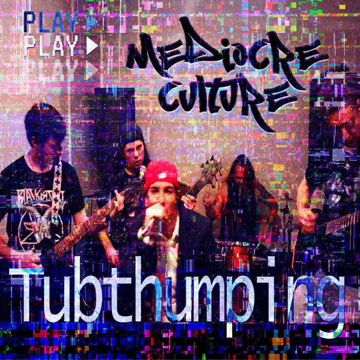 Tubthumping (Chumbawamba Cover) | Mediocre Culture