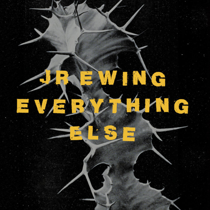 Everything Else | JR Ewing | Thirty Something Records