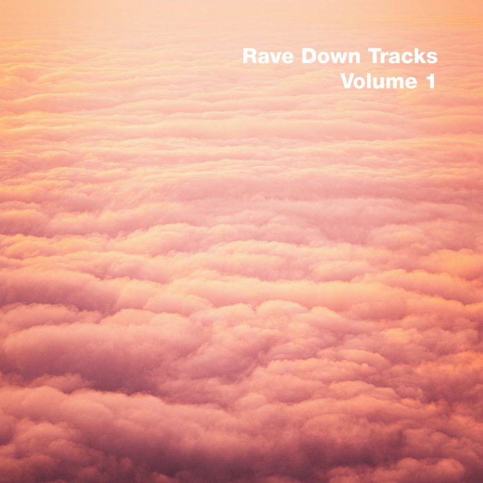 Rave Down Tracks - Volume 1 | Rave Down