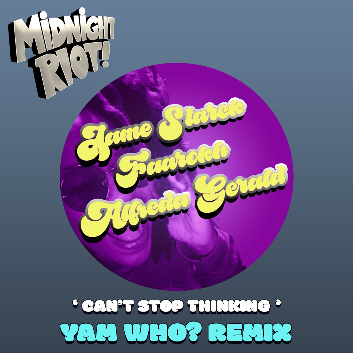 Jame Starck, Farrokh & Alfreda Gerald - Can't Stop Thinking - Yam Who ...