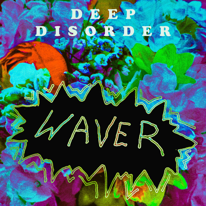Waver | Deep Disorder
