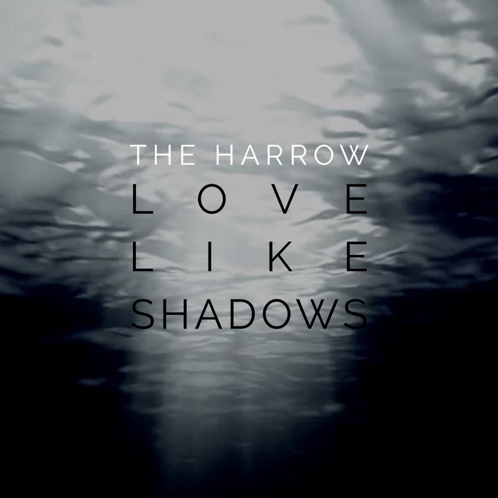 Love Like Shadows | The Harrow