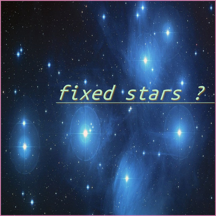 Fixed Stars ? | Serban Mircea-Constantin