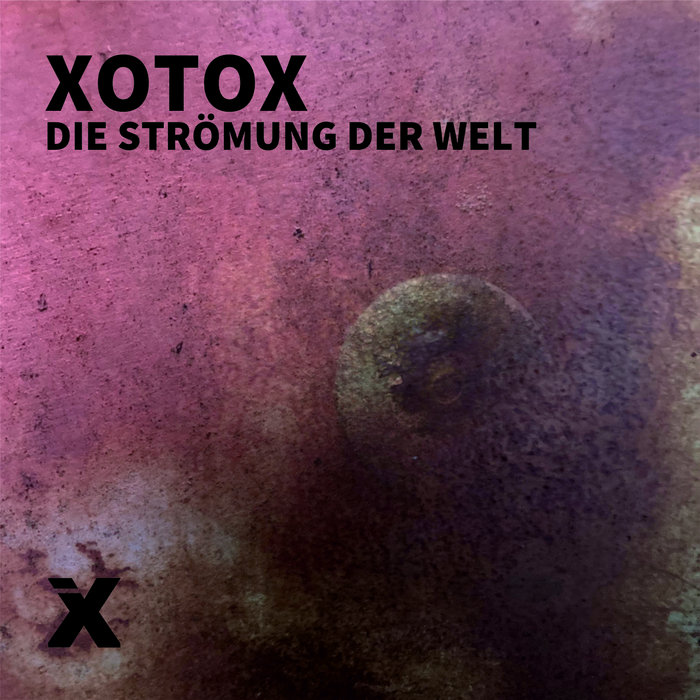 Die Strömung der Welt | Xotox | Infacted Recordings
