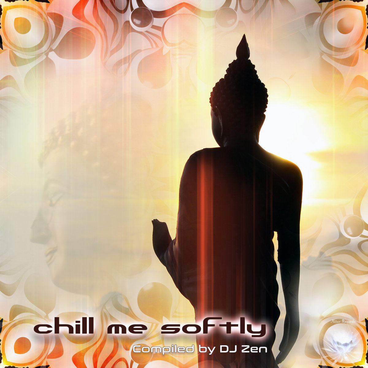 Chill Me Softly | Compiled by DJ Zen | DJ Zen | Altar-Records-Europe
