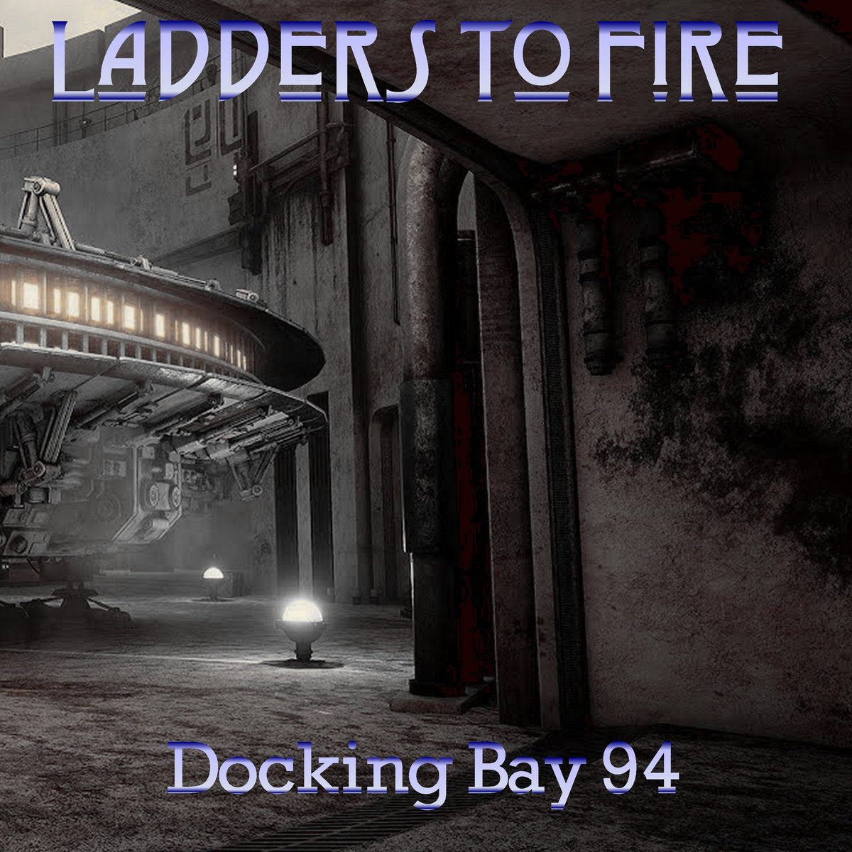 Docking Bay 94 | Ladders To Fire