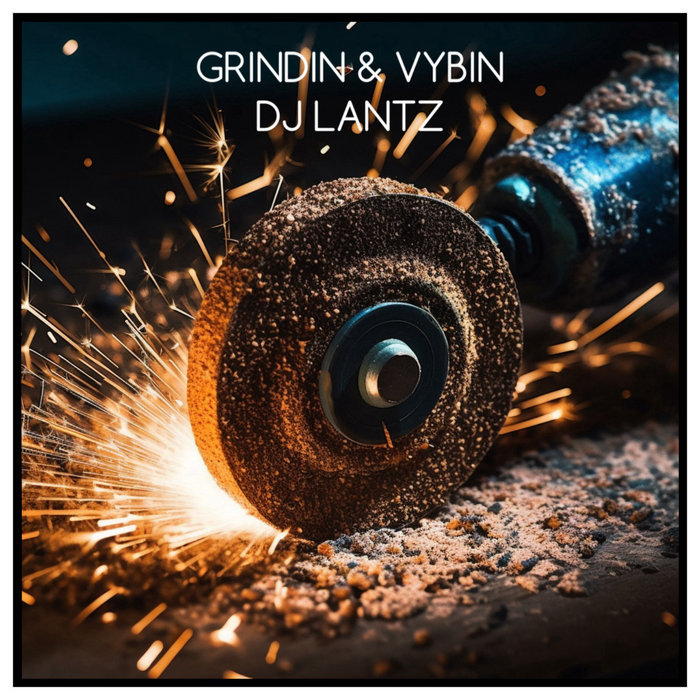 Grindin & Vybin | DJ Lantz