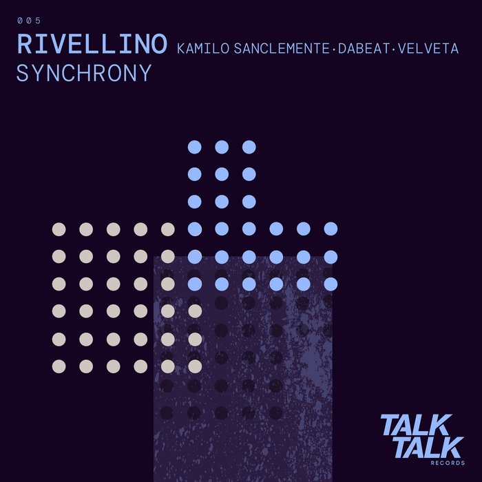 Rivellino - Synchrony [TALK005] | TalkTalk Records