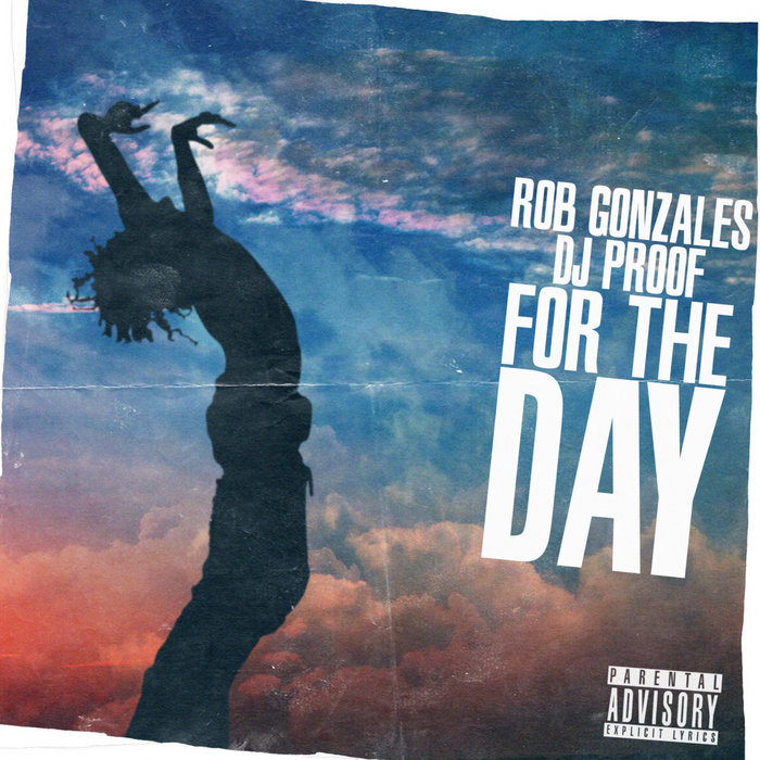 For The Day | Rob Gonzales & Dj Proof | djproofbeatz