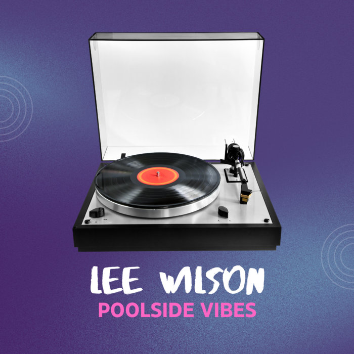 Poolside Vibes | Lee Wilson