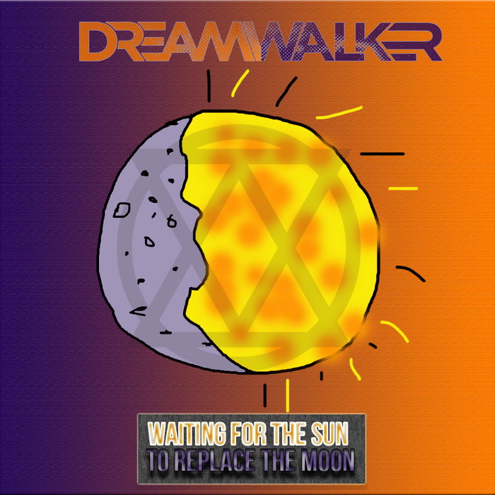 Waiting For The Sun To Replace The Moon | Dreamwalker