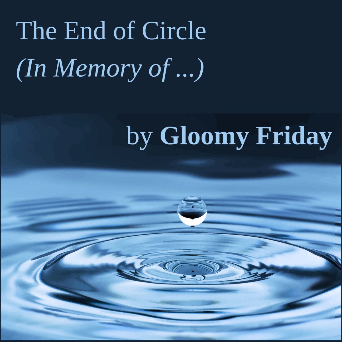 2019 The End of Circle (In Memory of ...) | Gloomy Friday