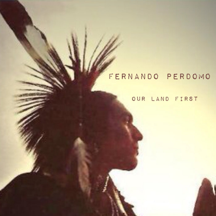 Our Land First | Fernando Perdomo
